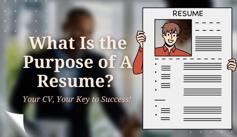 What Is the Purpose of A Resume? - Your CV, Your Key to Success!